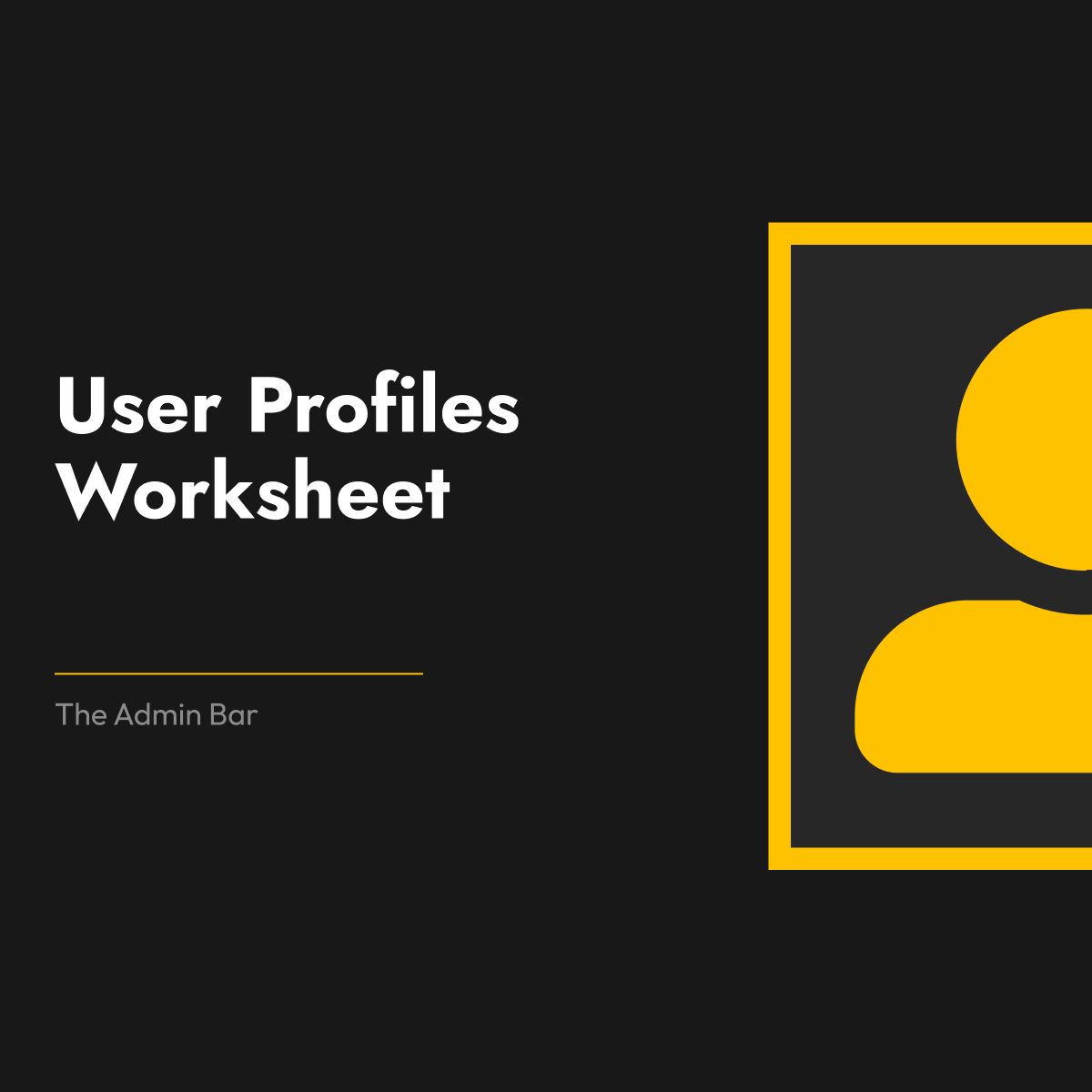 User Profiles Worksheet - The Admin Bar